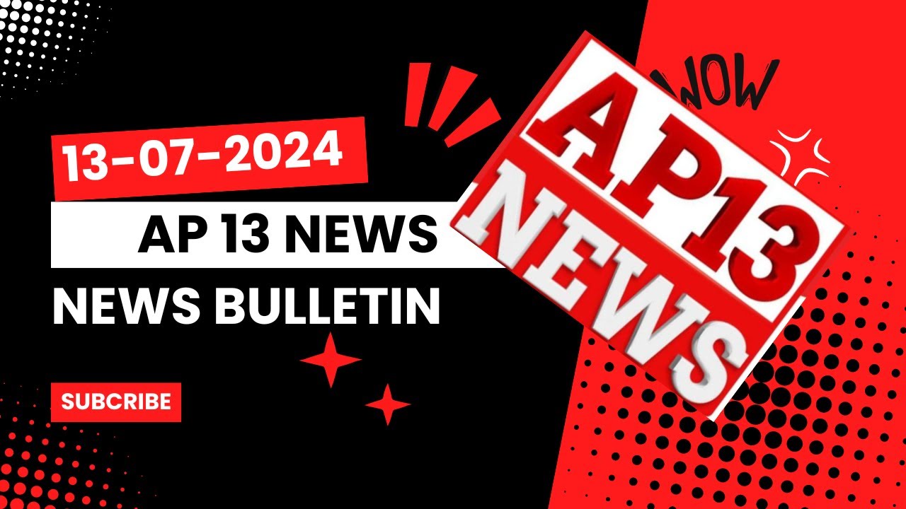 13-07-2024 ||AP13 NEWS || NEWS BULLETIN || - YouTube