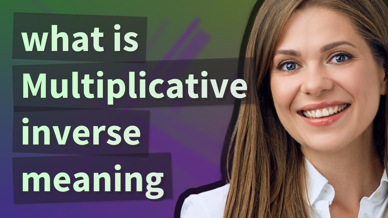 Multiplicative Inverse Meaning Of Multiplicative Inverse YouTube multiplicative-inverse-meaning-of-multiplicative-inverse-youtube