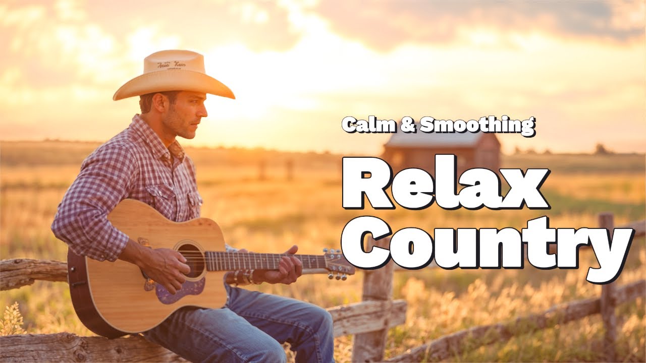 【Country Relax 186】Relaxing Country Music – Slow Steps and Sweetgrass ...