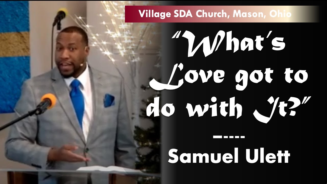 What's Love Got To Do With It || Pastor Samuel Ulett || The Fruit of ...