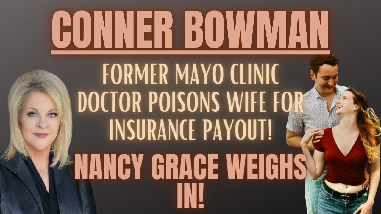 Conner Bowman: Former Mayo Clinic Doctor POISONS Wife for Insurance ...