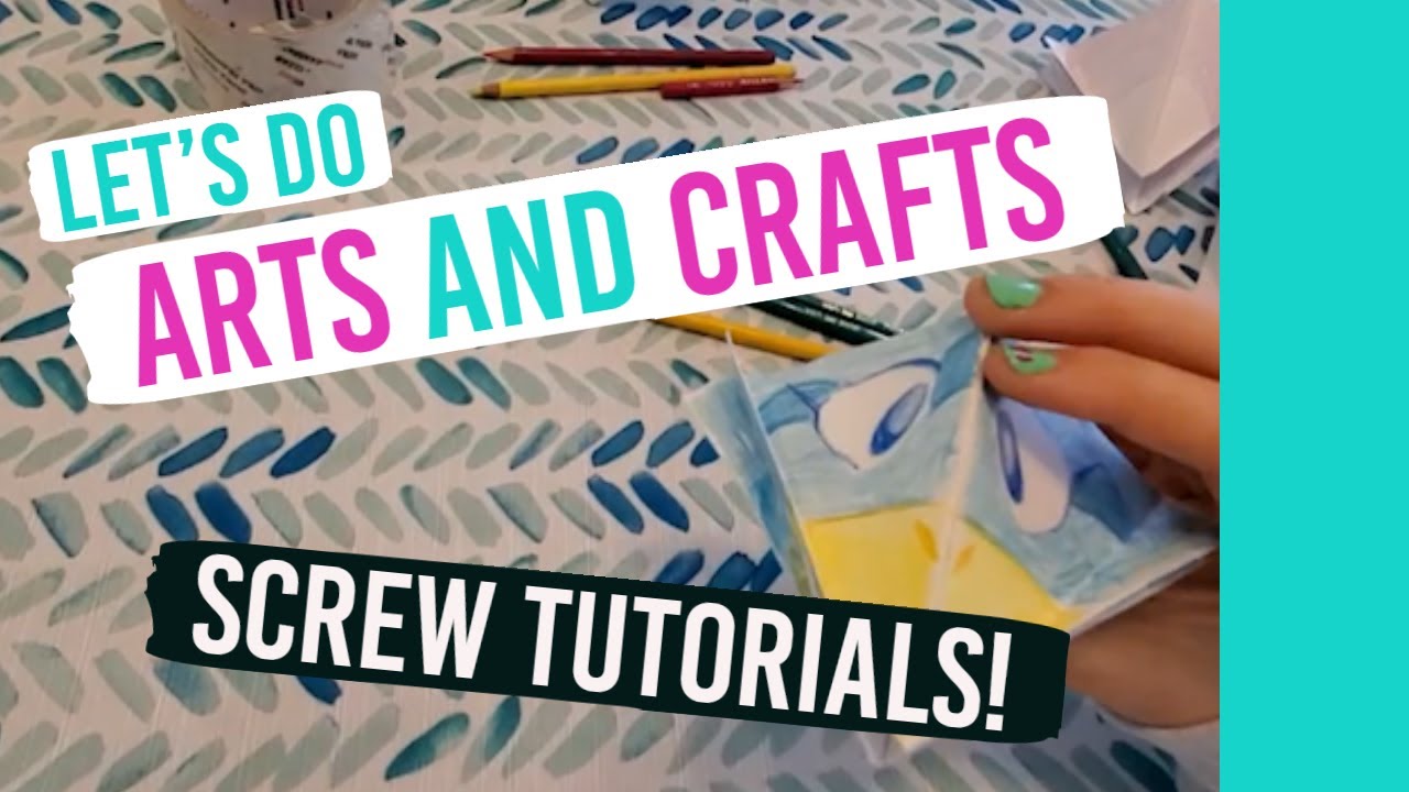 SCREW TUTORIALS. I'M DOING ARTS AND CRAFTS NOW - YouTube