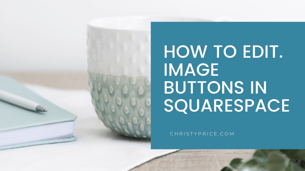 How To Edit Image Buttons On Squarespace 71 Youtube
