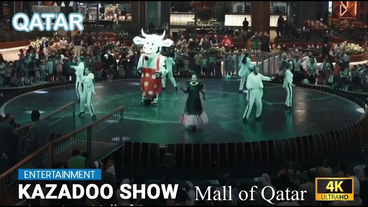 QATAR, ENTERTAINMENT KAZADOO SHOW• Location - Mall of Qatar 4K UHD ...