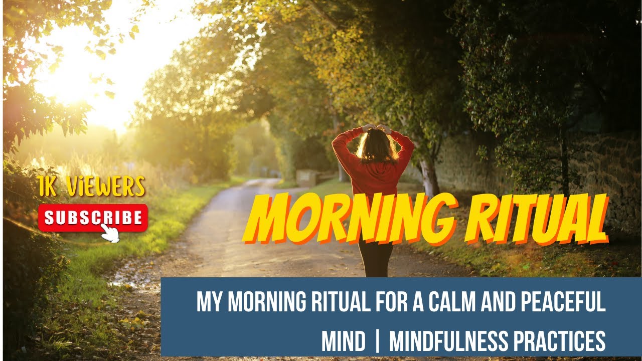 My Morning Ritual for a Calm and Peaceful Mind | Mindfulness Practices ...