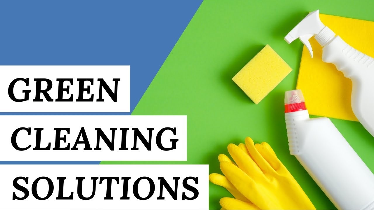 6 Reasons To Go With GREEN CLEANING SOLUTIONS Today | Clean - YouTube