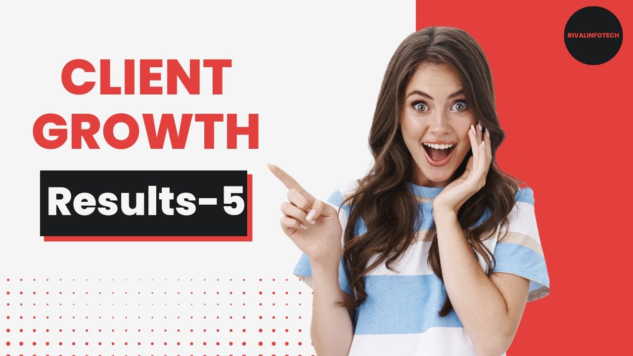Client Growth Results- 5 | Rivalinfotech - YouTube