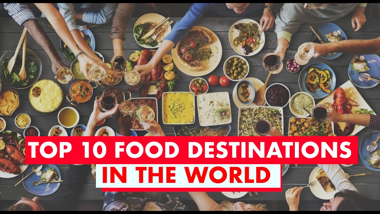 World Destinations For Foodies - YouTube