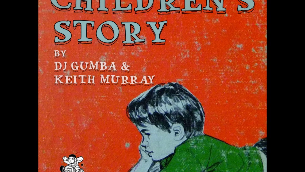 DJ GUMBA FEATURING KEITH MURRAY "CHILDREN'S STORY" - YouTube