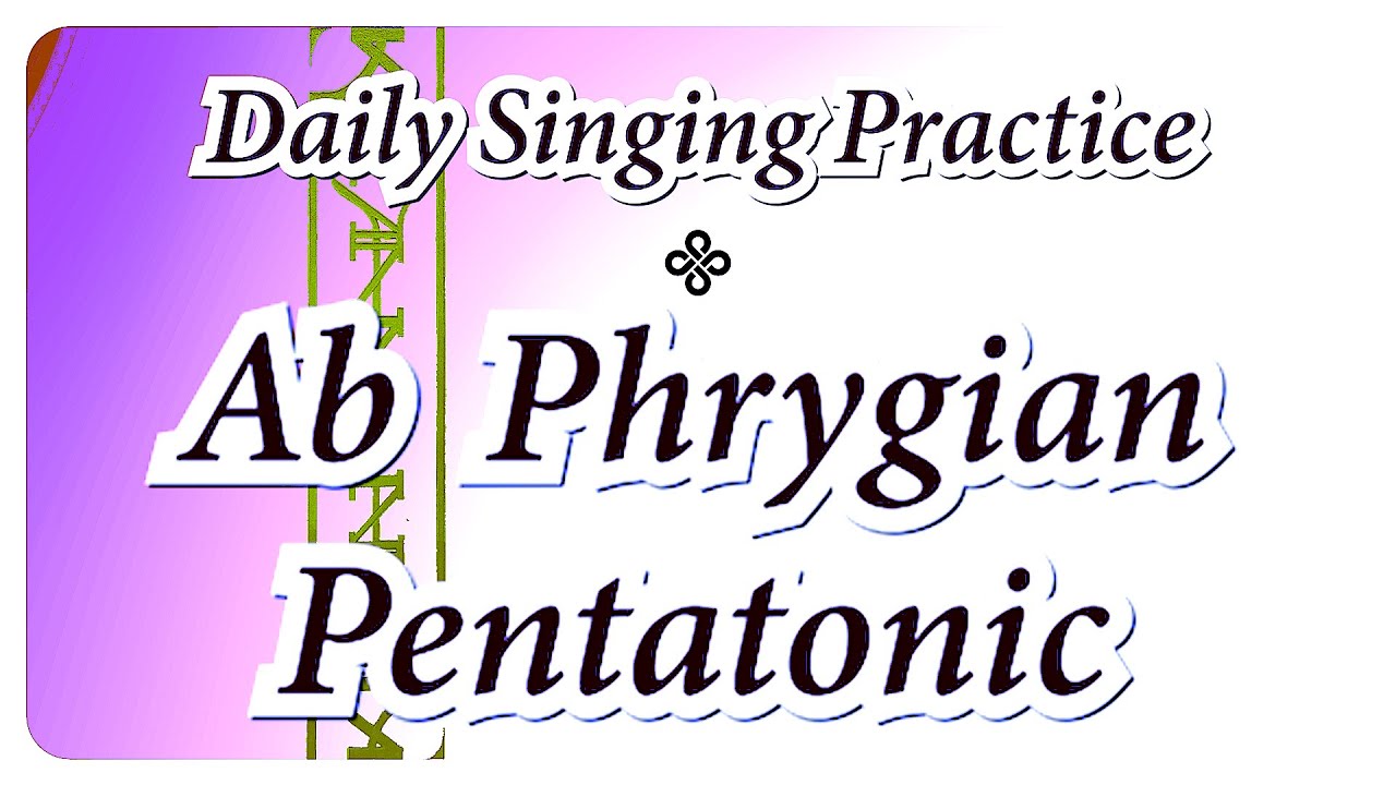 DAILY SINGING PRACTICE - The Ab Phrygian Pentatonic Scale - YouTube