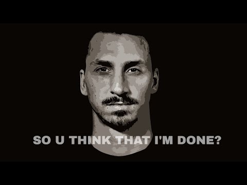 Zlatan Ibrahimović - So U think that I'm done?