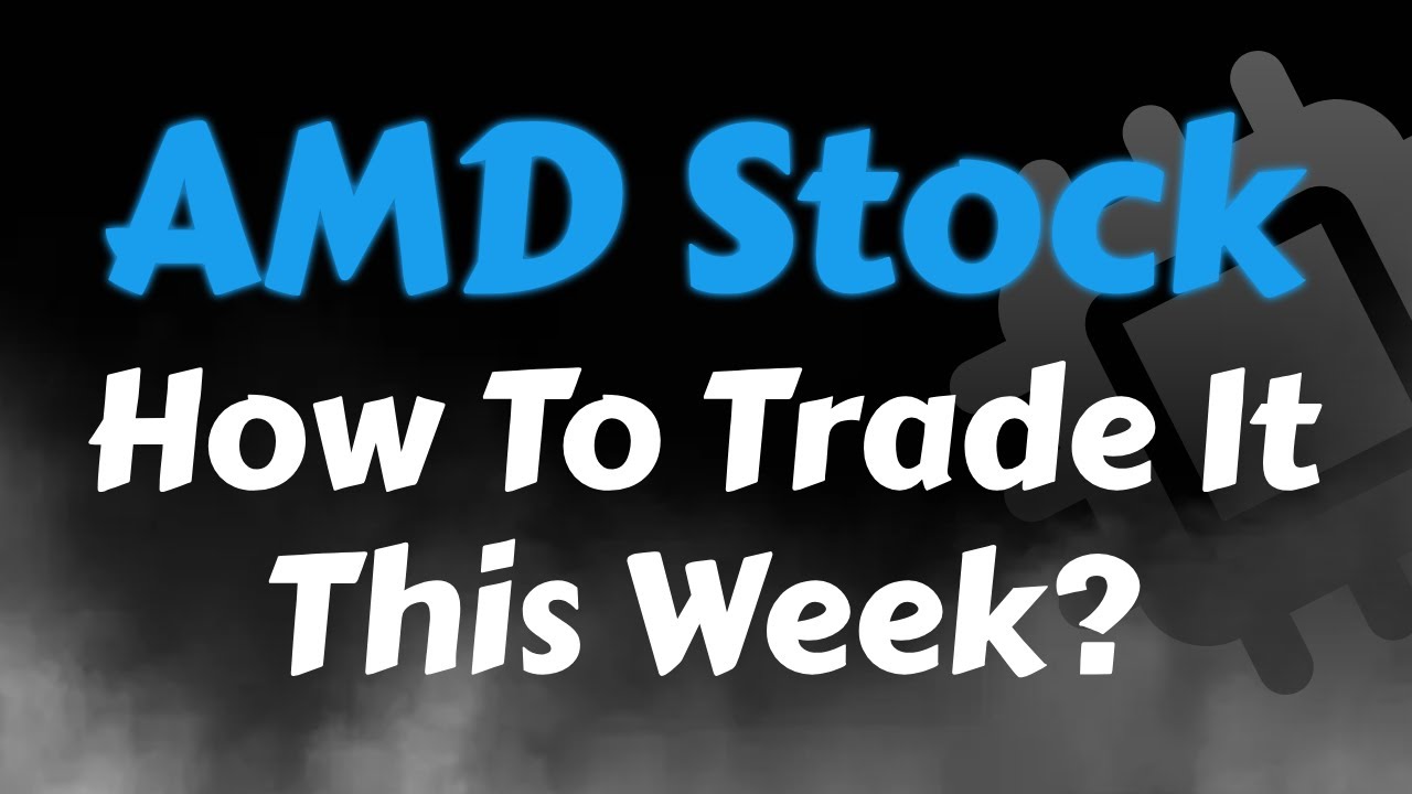 AMD Stock Analysis | How To Trade This Week? AMD Stock Price Prediction ...