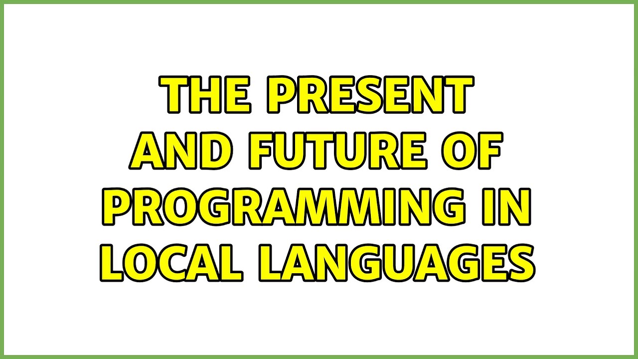 The present and future of programming in local languages (6 Solutions ...