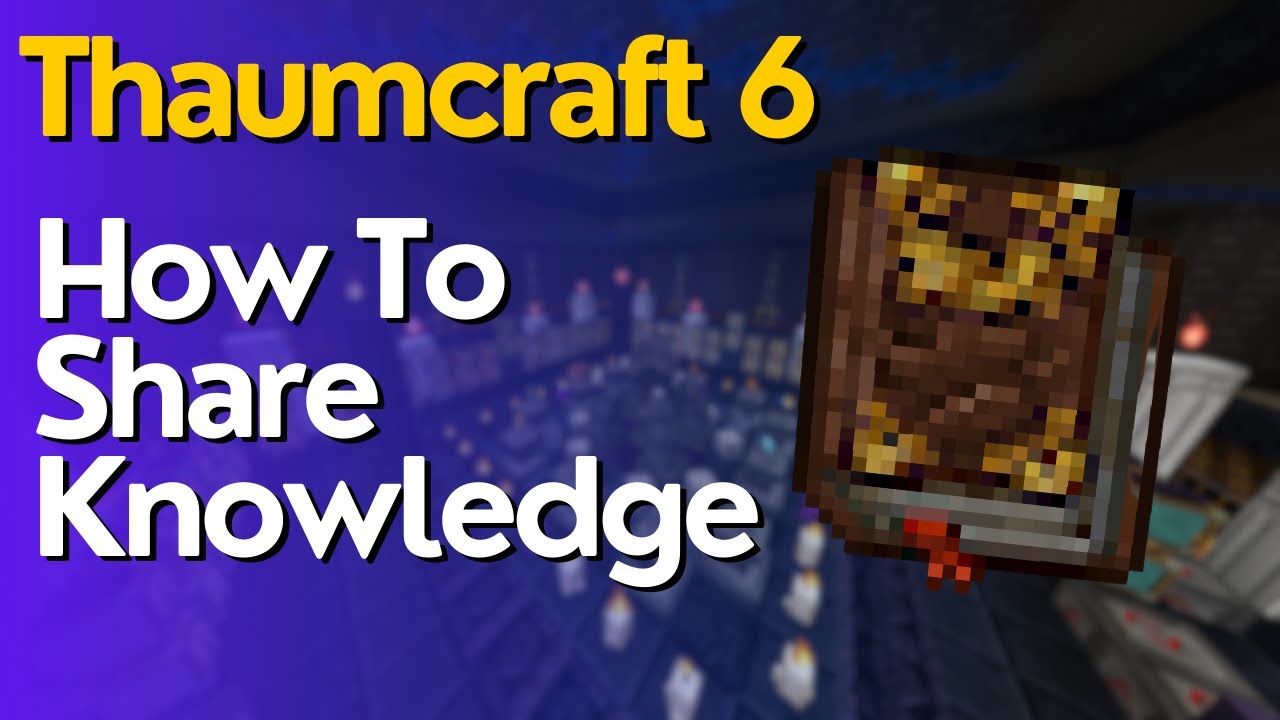 How To Share The Knowledge In The Thaumonomicon In Thaumcraft 6 - YouTube