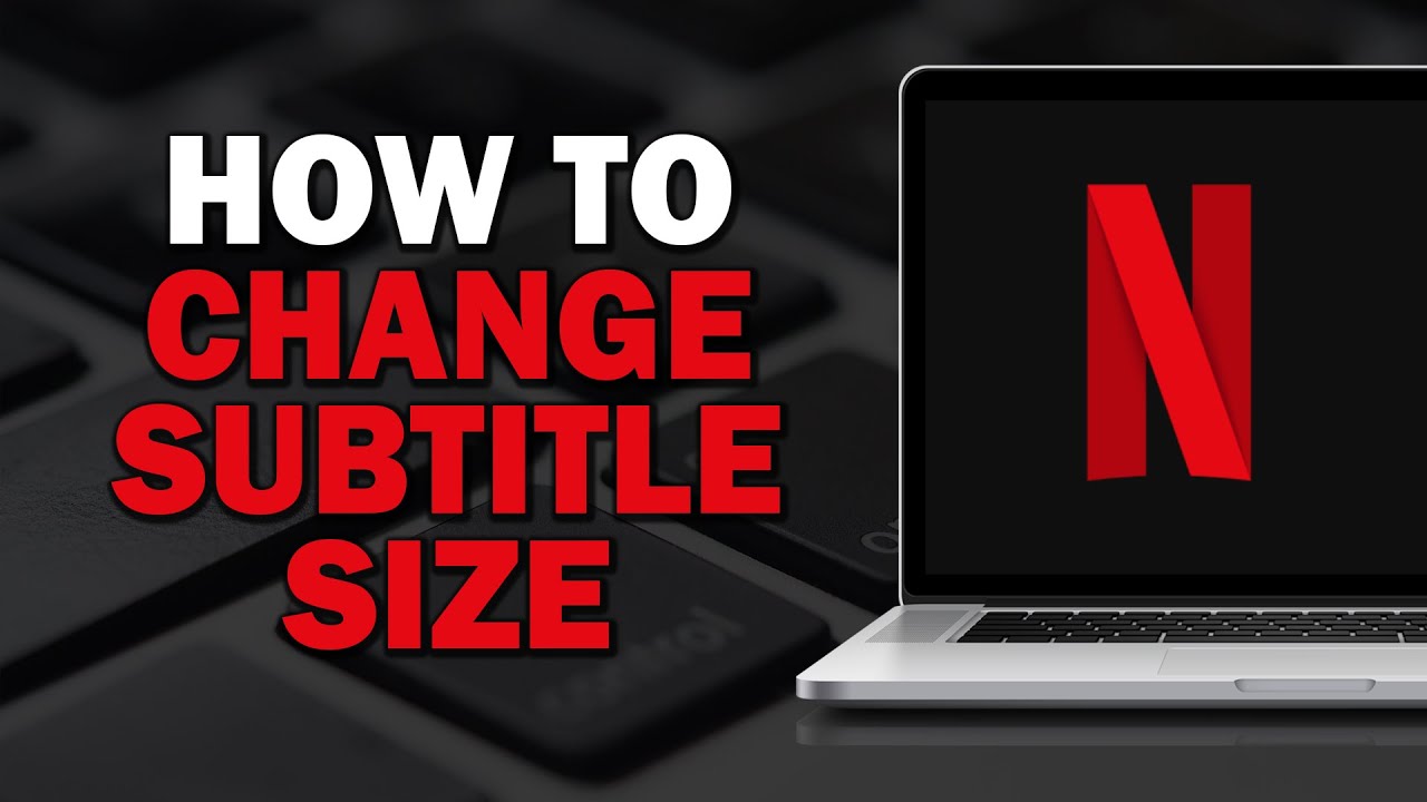 How To Change Subtitle Size On Netflix (Quick & Easy) - YouTube