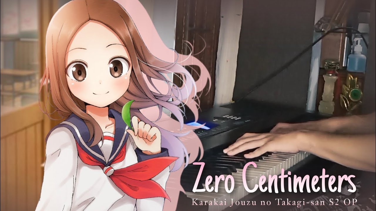 Karakai Jouzu no Takagi-san Season 2 OP | Zero Centimeters - Yuiko Ohara [Piano Cover] - YouTube