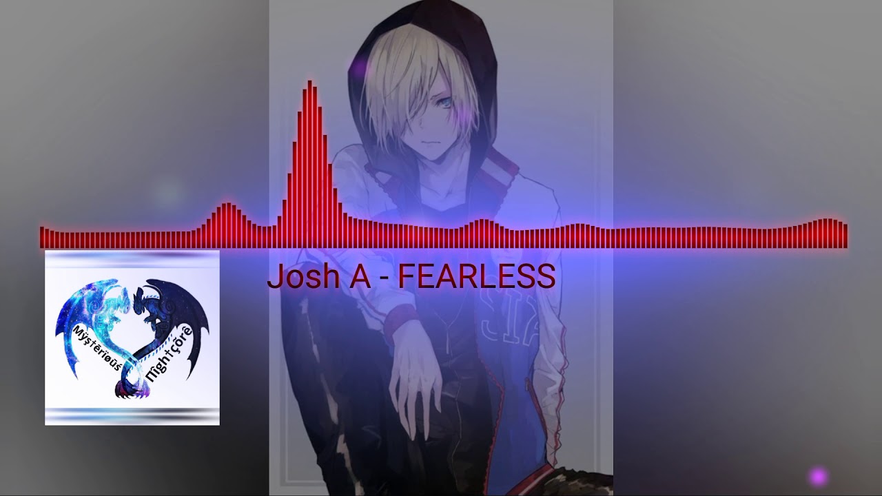 ♪Nightcore♪👑Josh💰A👑 - 💣FEARLESS💣 - YouTube