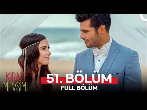 Kiraz Mevsimi 51. Bölüm