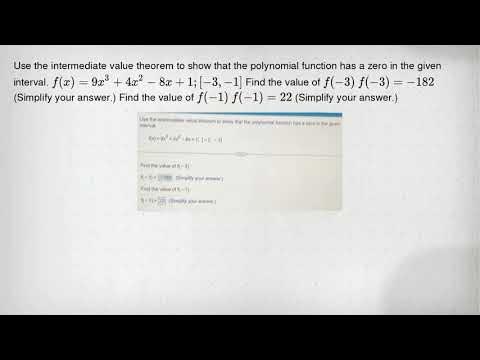 Use the intermediate value theorem to show that the polynomial function has a zero in the given ...