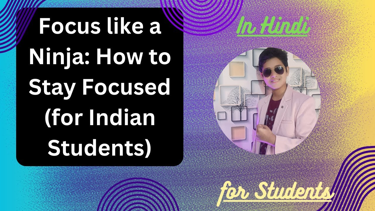 Focus like a Ninja: How to Stay Focused (for Indian Students) - YouTube