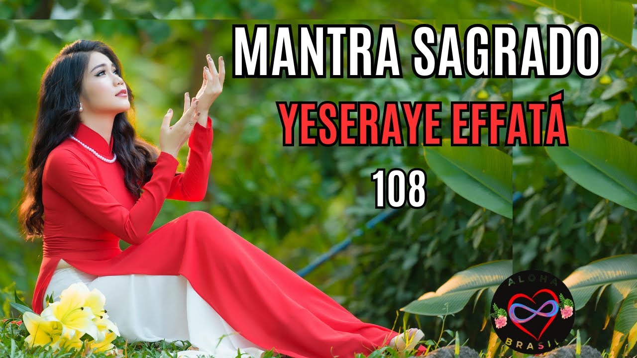 MANTRA PODEROSO PARA ABRIR CAMINHOS – YESERAYE EFFATA📿108 repetições📿 ...