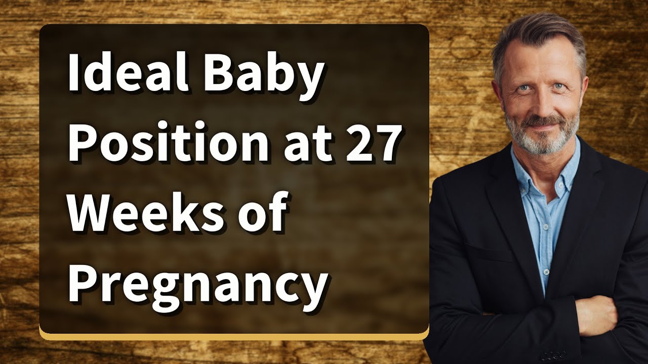 Ideal Baby Position at 27 Weeks of Pregnancy - YouTube