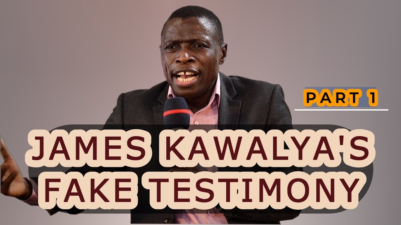 JAMES KAWALYA'S FAKE TESTIMONY. PART 1 - YouTube