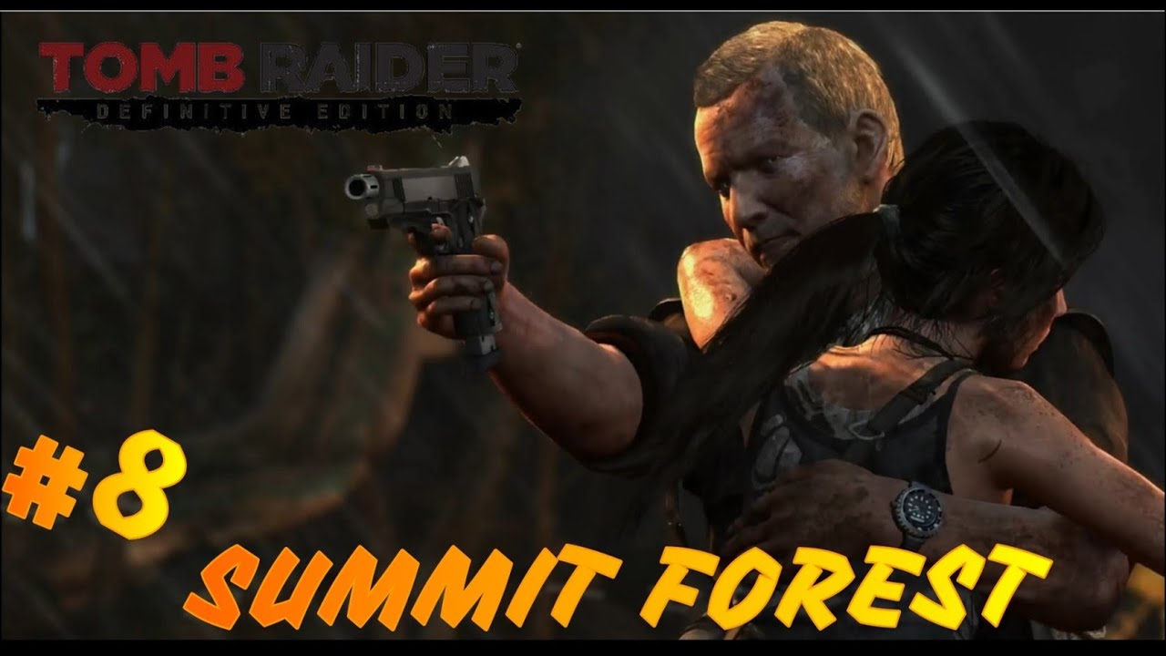 TOMB RAIDER DEFINITIVE EDITION Gameplay Walkthrough Part 8 Summit ...