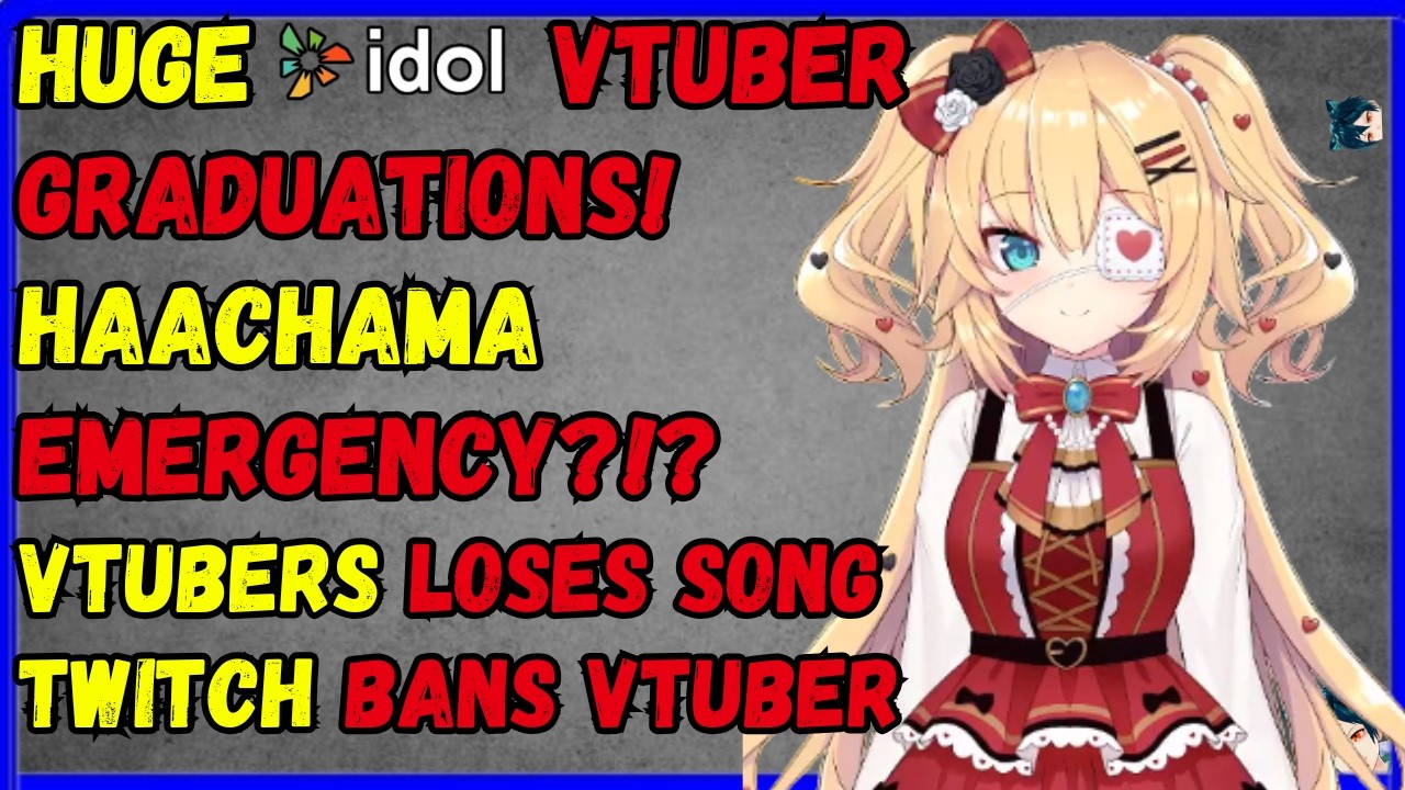 huge idol corp graduations, more brave vtuber graduations, haachama ...