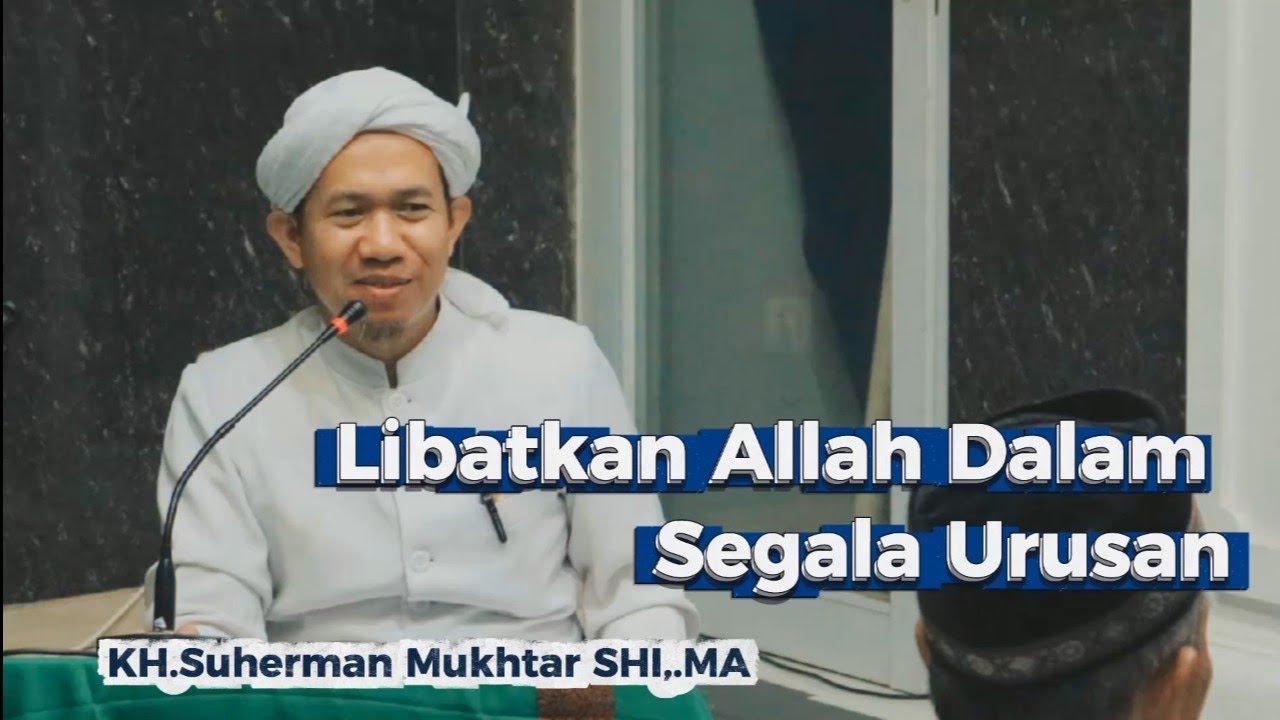 kenapa harus melibatkan Allah di aktivitas kita?... | KH.Suherman ...
