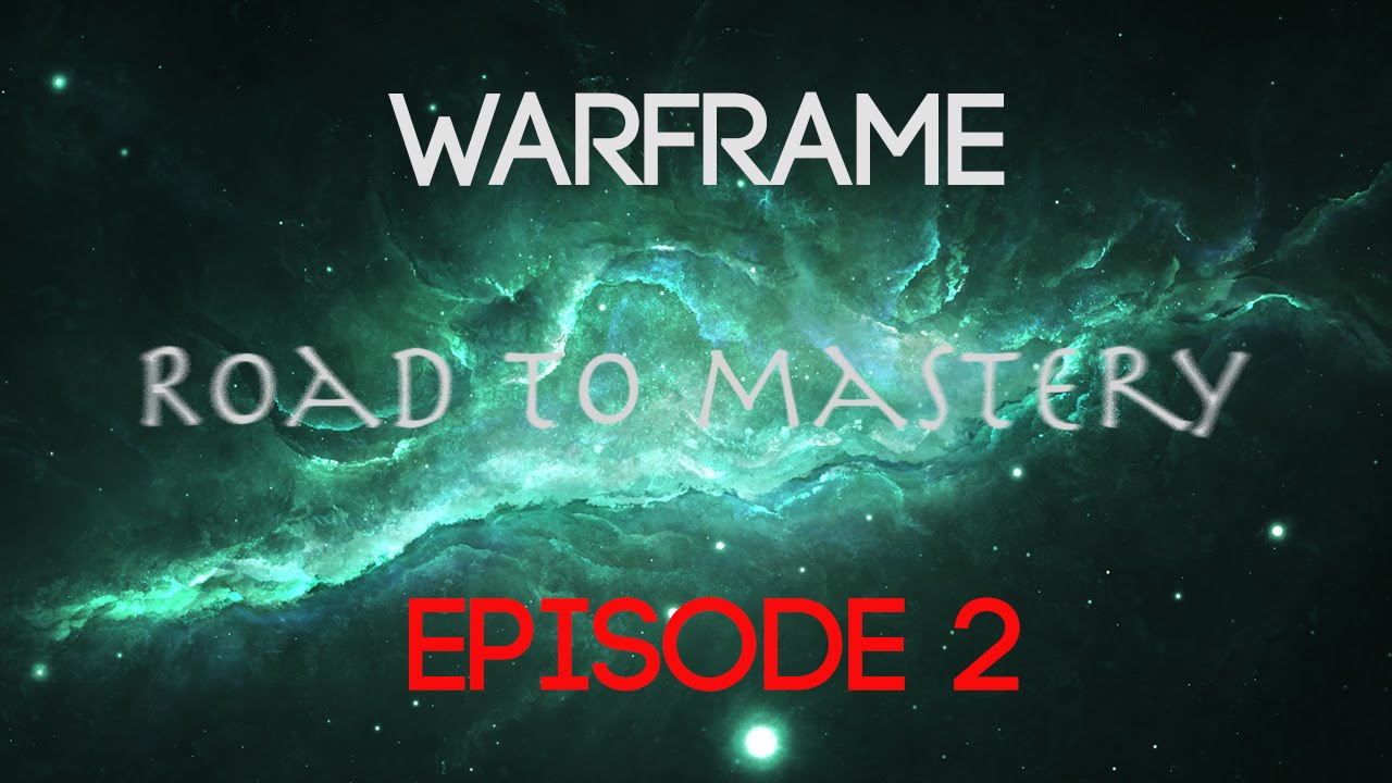 Warframe Road to Mastery Episode 2 - Early Game Weapons and Warframes ...