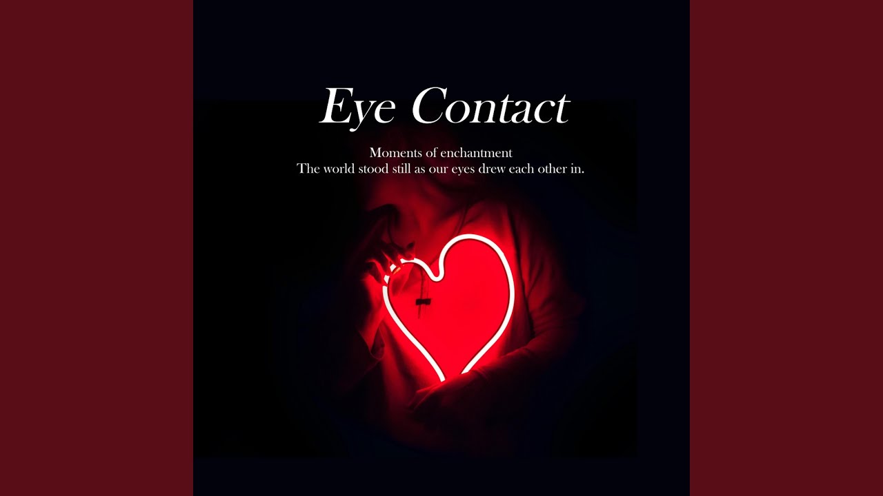 Eye Contact - YouTube