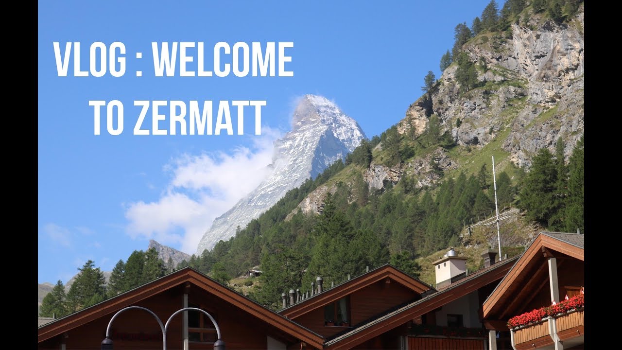 Vlog || Welcome to Zermatt - YouTube