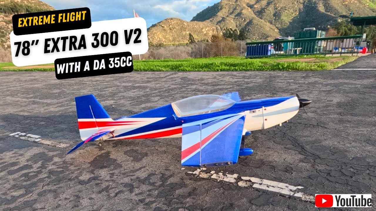 Flying the Extreme Flight 78" Extra 300 V2 with a Desert Aircraft 35cc ...