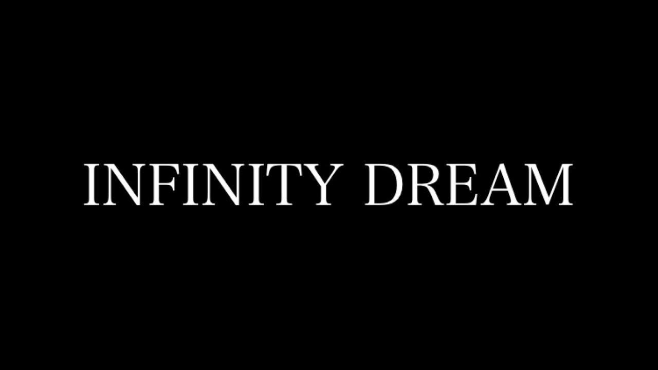 INFINITY DREAM - YouTube