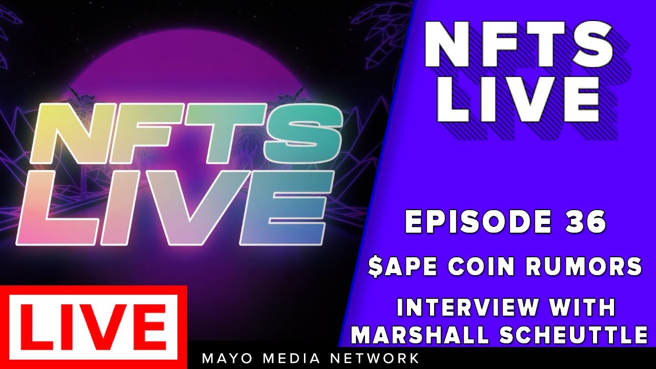 NFTS Live | Episode 36 | BAYC & $APE Coin Rumors | Interview w ...