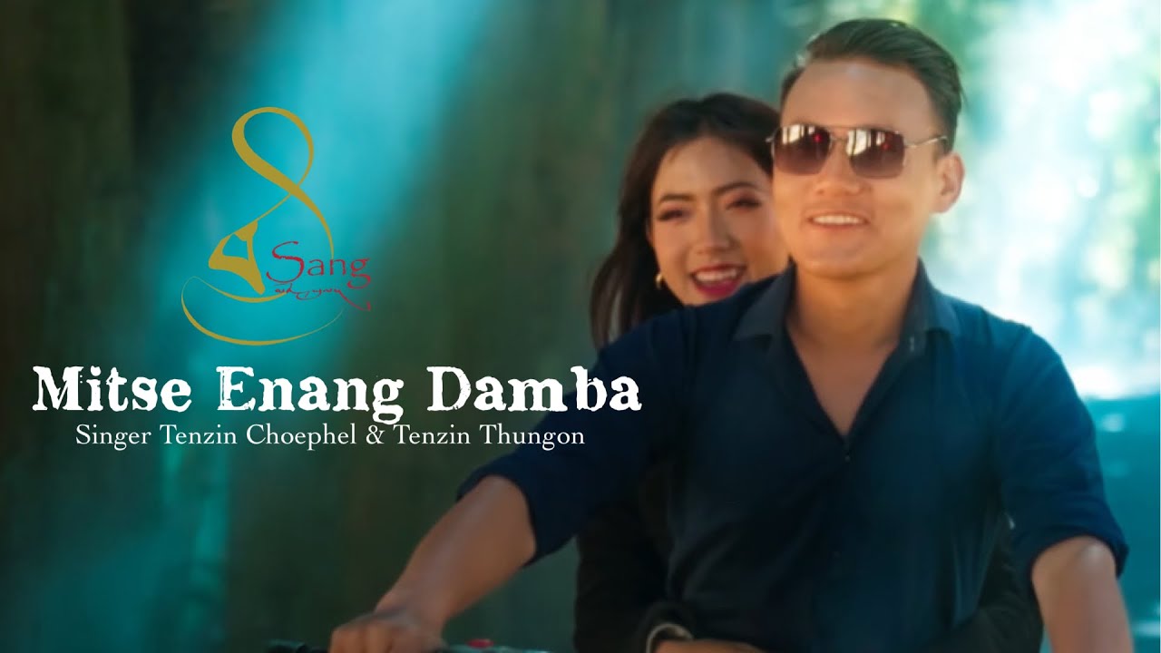 Mitse Enang Damba| New monpa song | Tenzin Choephel & Tenzin Thungon ...