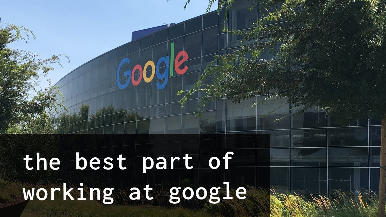 The Best Part of Working at Google - YouTube