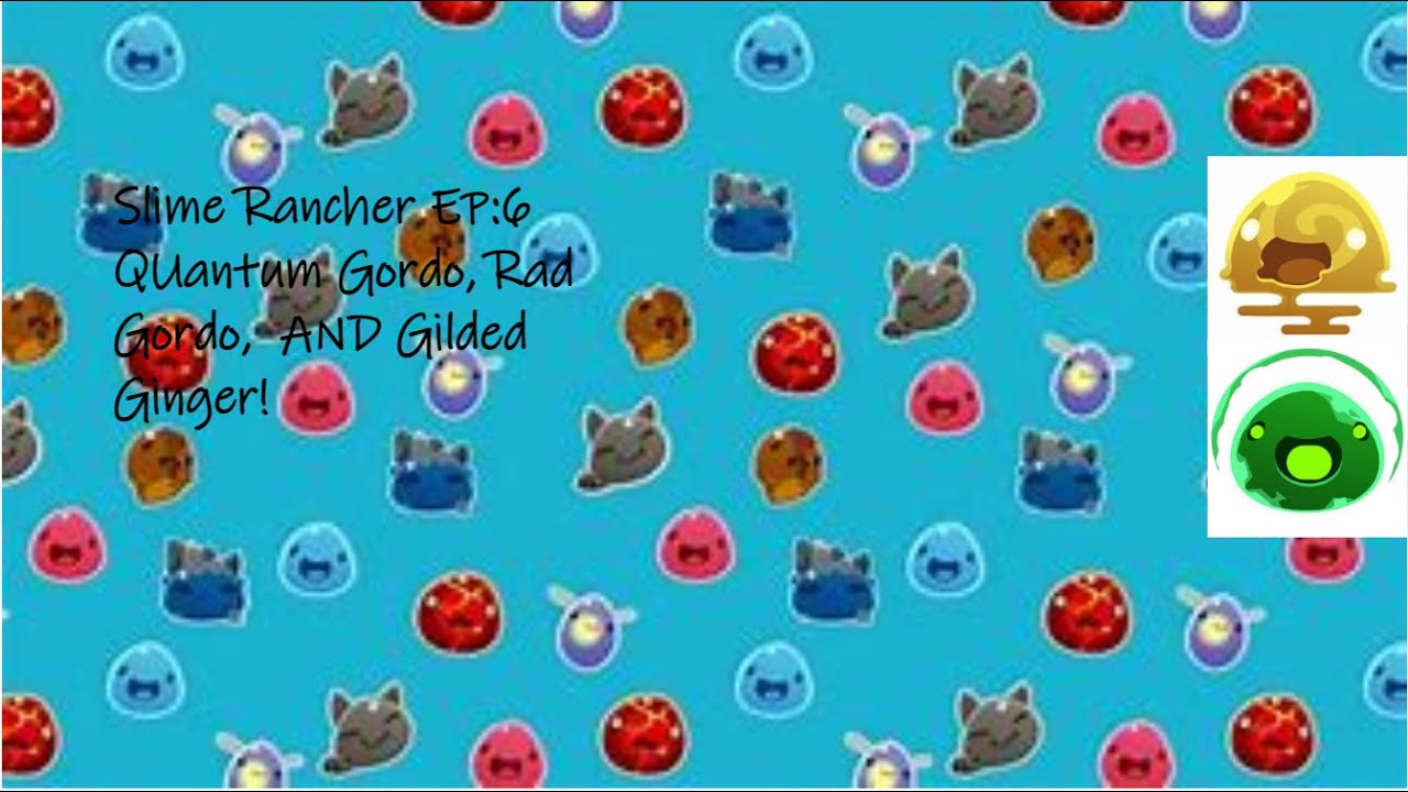 Slime Rancher EP:6 Quantum Gordo, Rad Gordo, AND Gilded Ginger! - YouTube