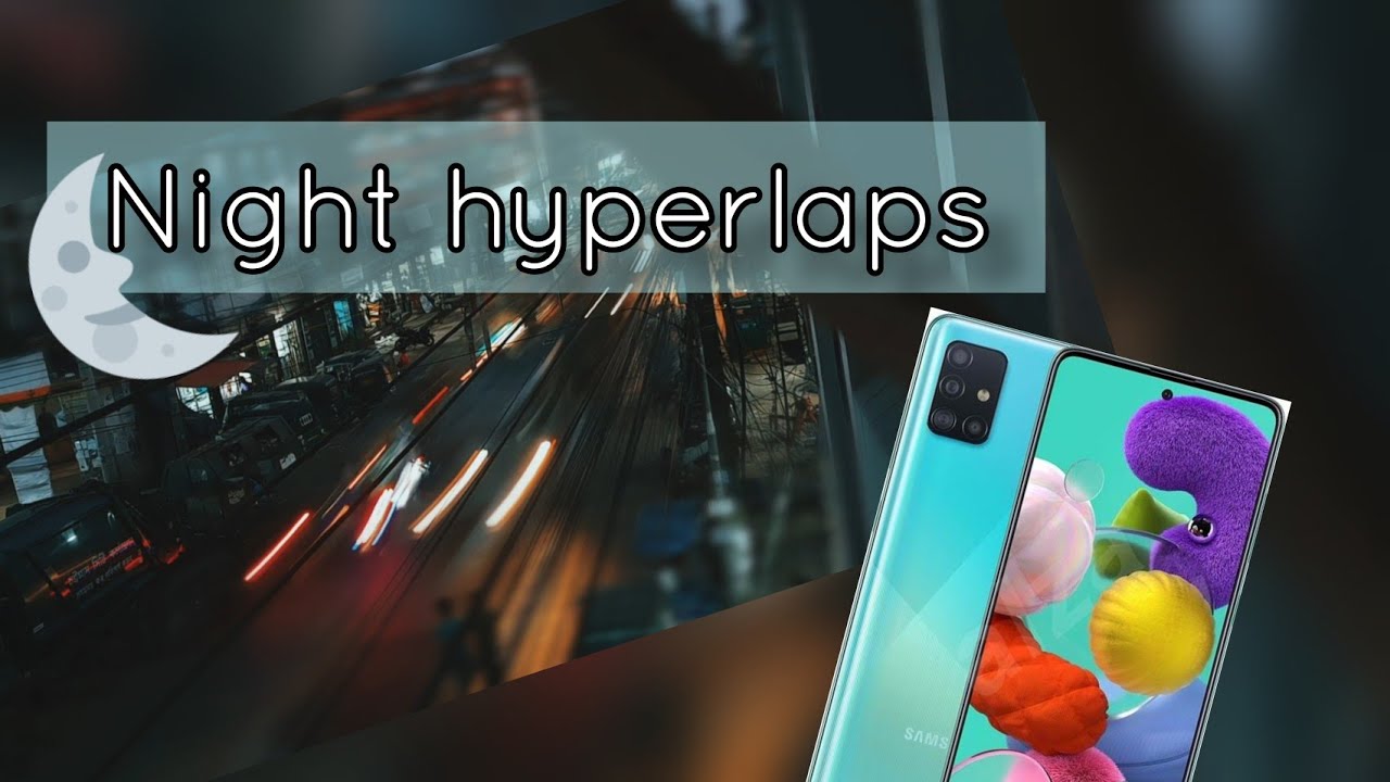 How to make Night Hyperlapse on Samsung A51 with song - YouTube
