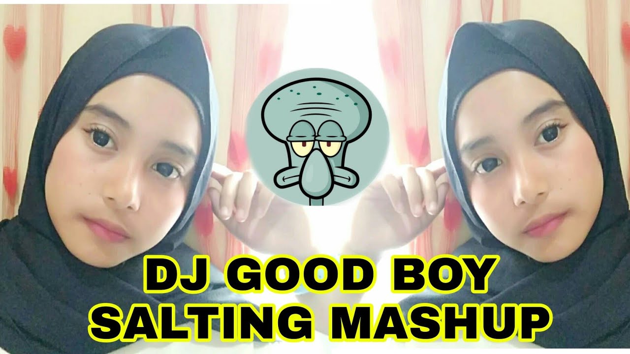 DJ GOOD BOY SALTING MASHUP VIRAL TIKTOK TERBARU - YouTube