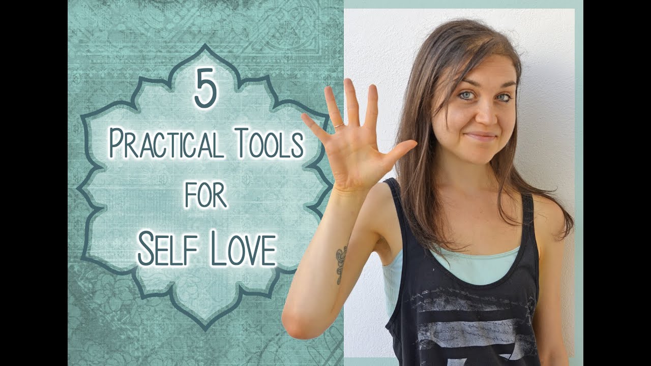 5 Practical Tools For Self Love - YouTube