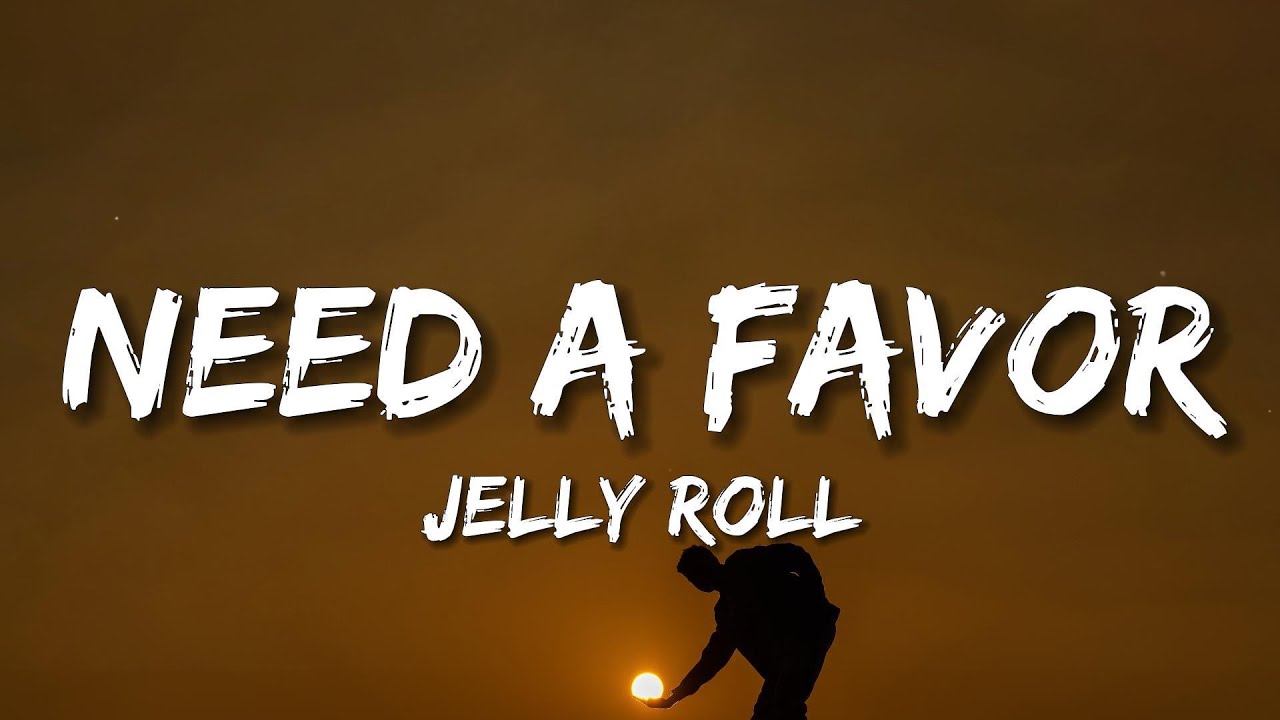 Jelly Roll - NEED A FAVOR (Lyrics) - YouTube