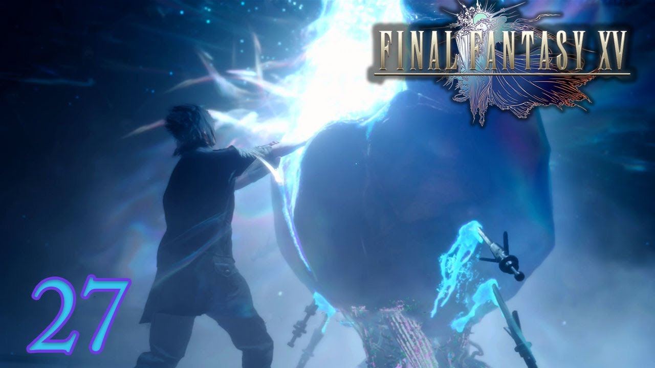 Final Fantasy XV : Part 27 - The Crystal's Power - YouTube