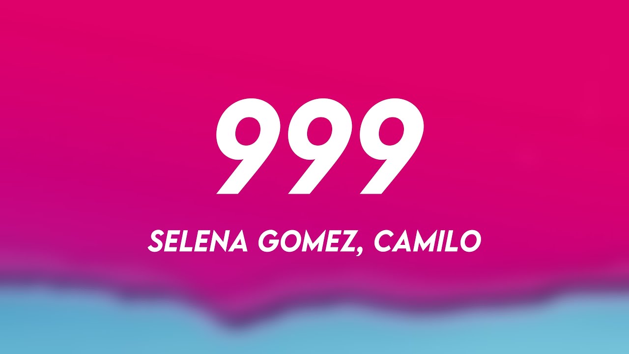 999 - Selena Gomez, Camilo (Lyrics Video) - YouTube