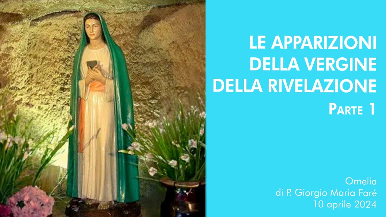 Le apparizioni della Vergine della Rivelazione parte 1 - P. Giorgio ...