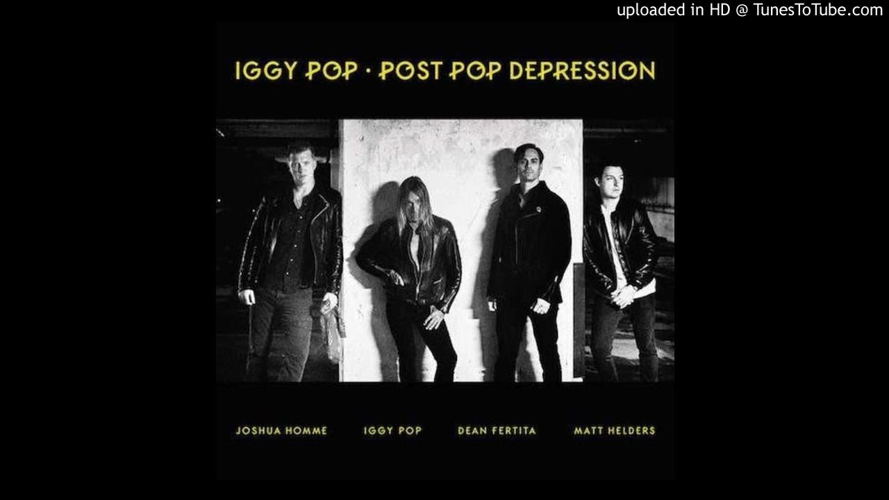 Iggy Pop - Post Pop Depression (Full 2016) - YouTube