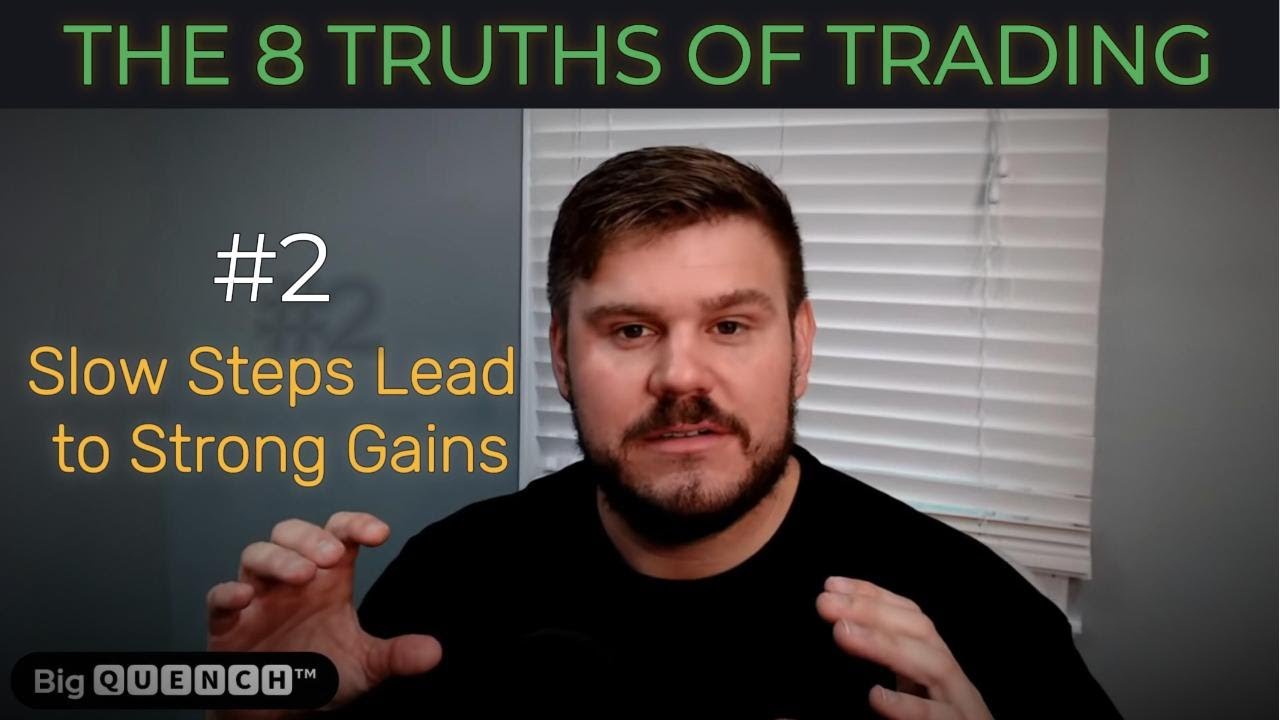 Our 2nd Truth of Trading... | Slow Steps lead to STRONG GAINS - YouTube