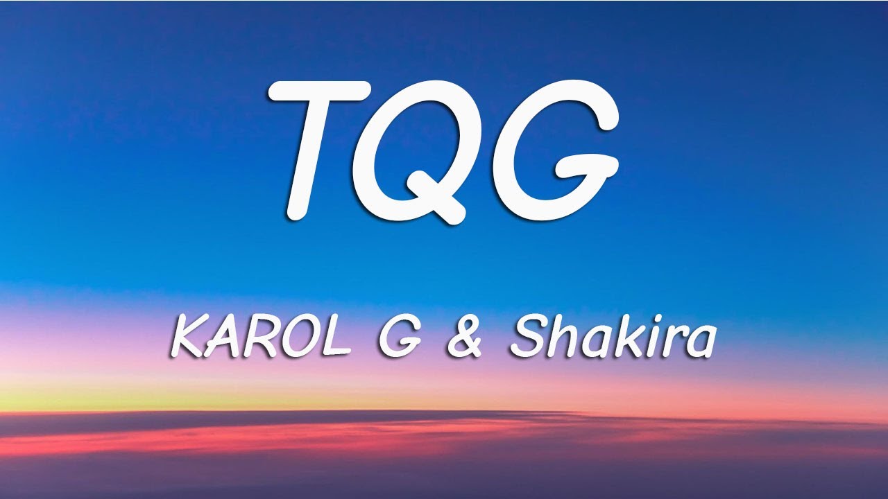 Karol G, Shakira - TQG (Letra/Lyrics) - YouTube