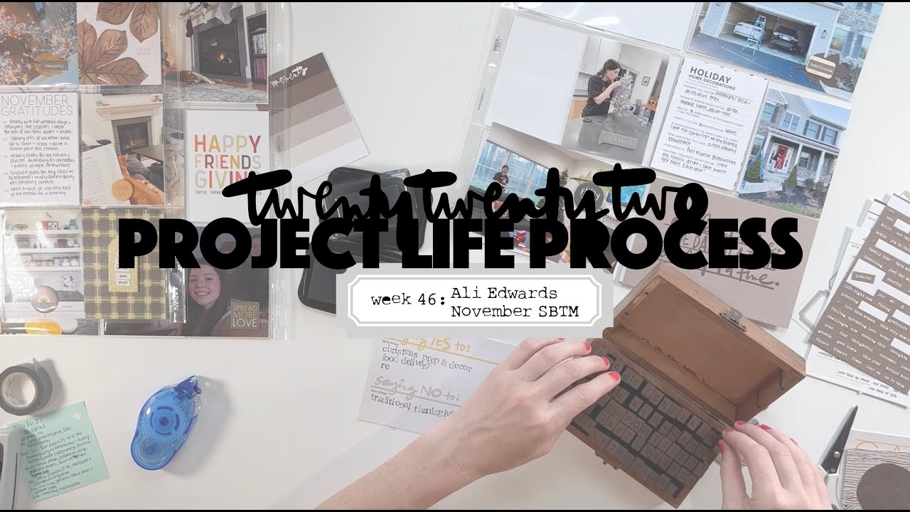 2022 Project Life Process // Week 46 Ali Edwards November SBTM Kit ...
